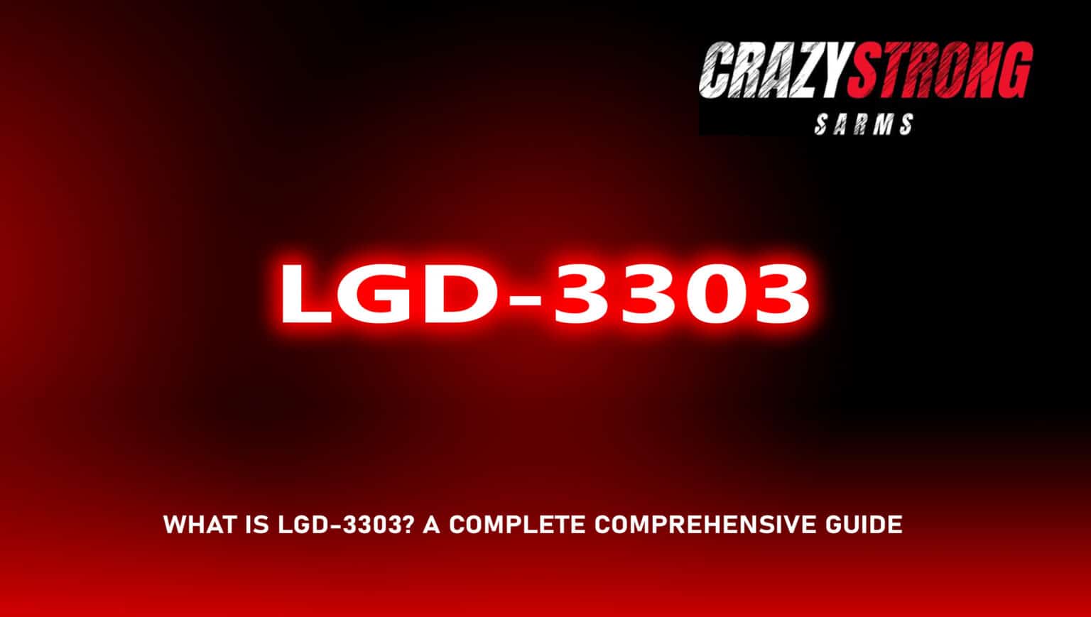 LGD-3303: Complete SARMs Research & Effects Guide Full